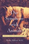 Our Symphony With Animals, Book by Dr. Aysha Akhtar - Animal Bliss